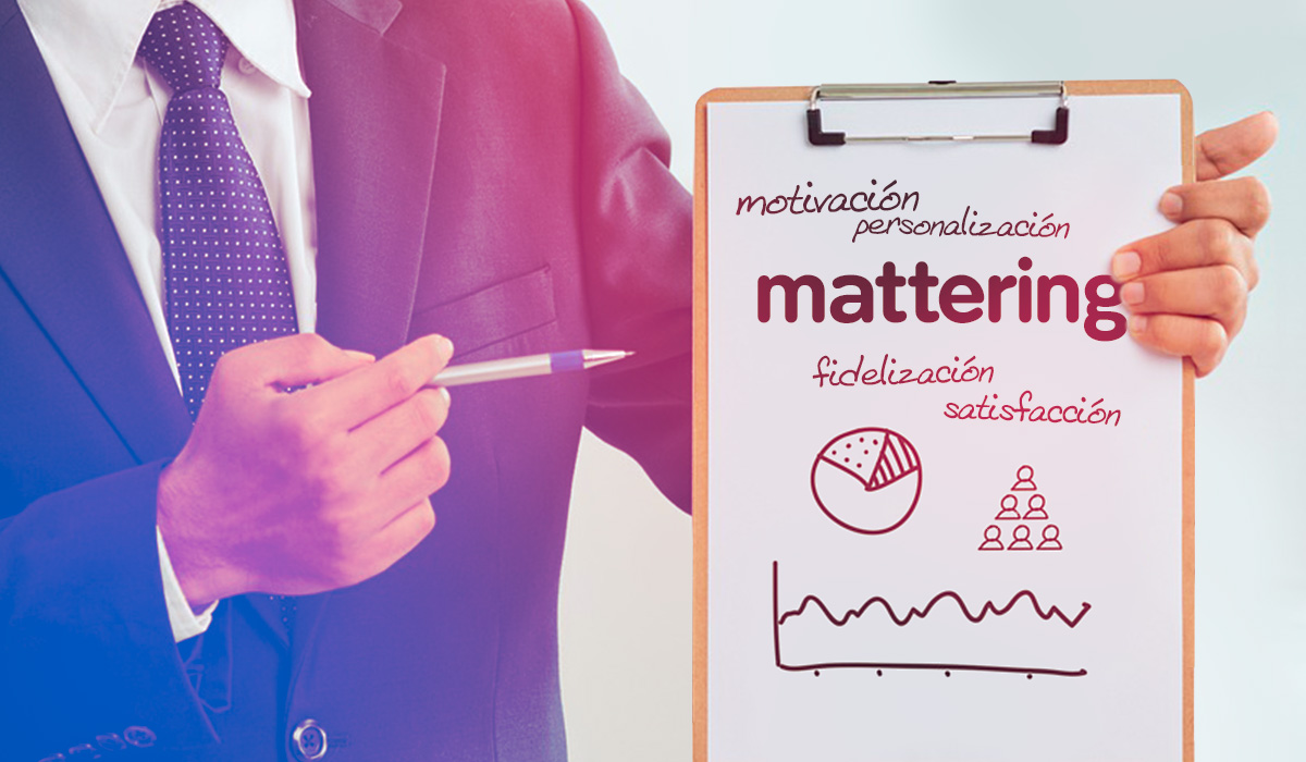 Qué es el "mattering", la nueva tendencia de marketing empresarial ...